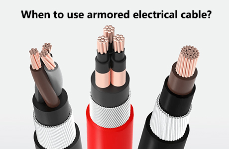 When to use armored electrical cable?
